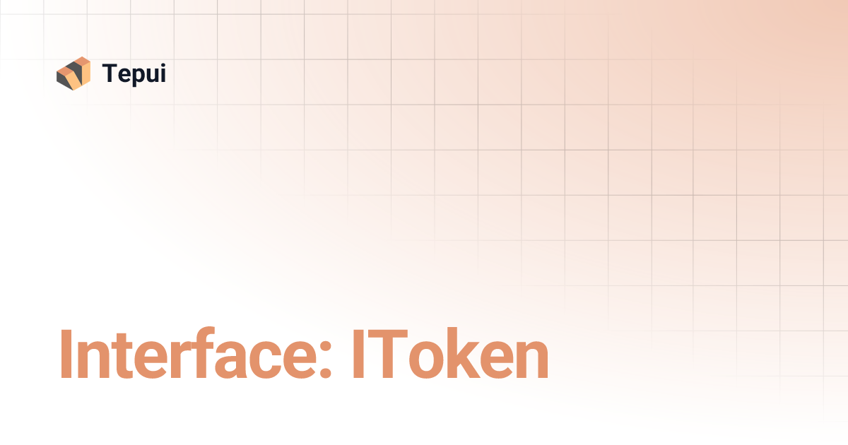 Interface: IToken | Tepui